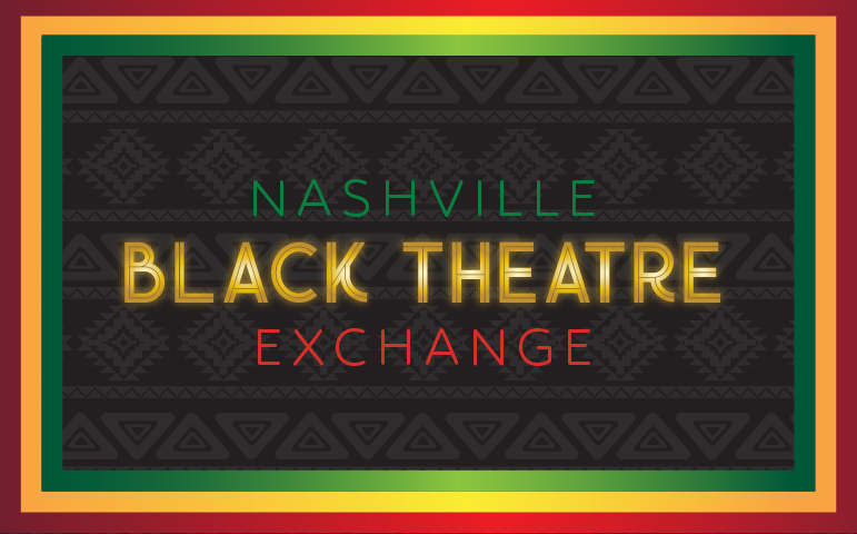 Nashville Black Theatre Exchange | Tennessee Performing Arts Center