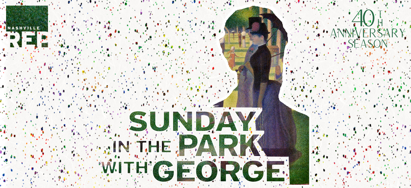 Sunday in the Park with George | Tennessee Performing Arts Center